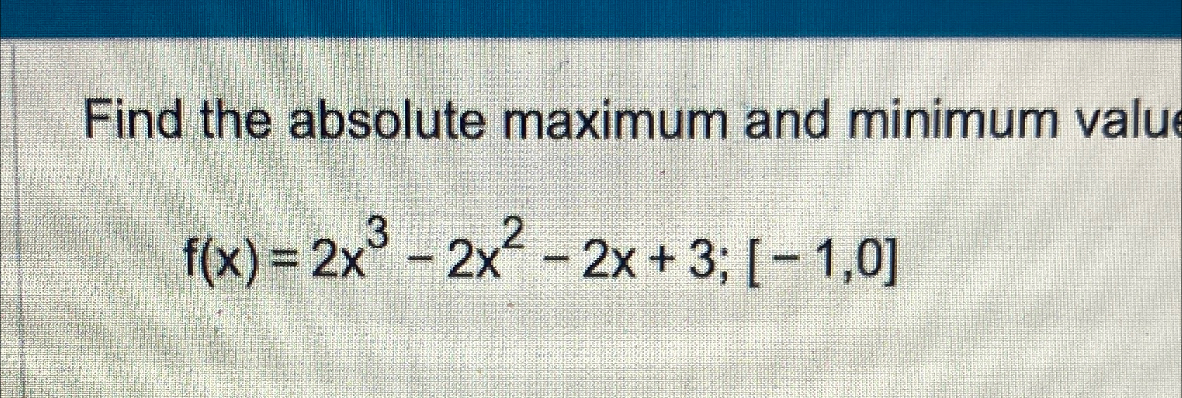 Solved Find the absolute maximum and minimum | Chegg.com