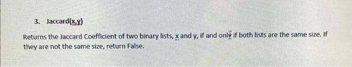 Solved 3. Jaccard (x,y) Returns the Jaccard Coefficient of | Chegg.com
