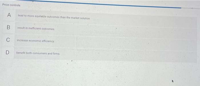 Solved Price controls A lead to more equitable outcomes than | Chegg.com