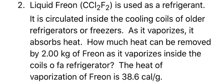 Solved 2. Liquid Freon (CC12F2) is used as a refrigerant. It | Chegg.com