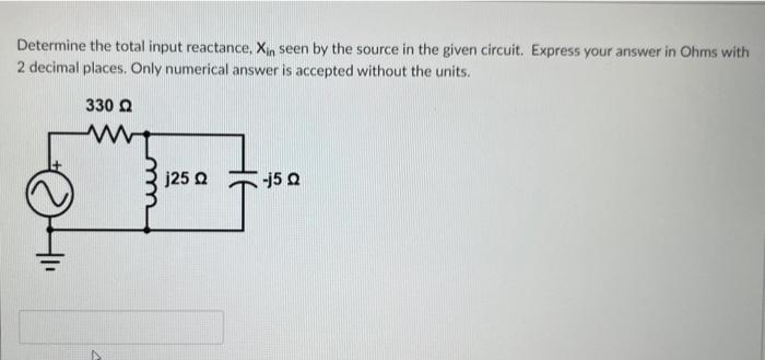 Solved Determine the total input reactance, Xin seen by the | Chegg.com