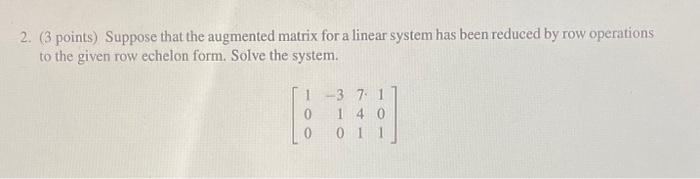 Solved 2. (3 points) Suppose that the augmented matrix for a | Chegg.com