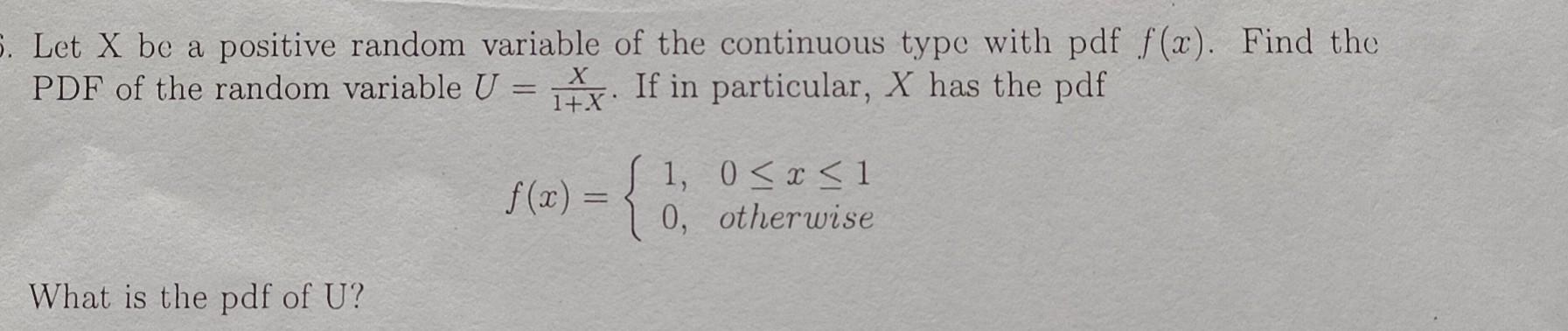 Solved Let X be a positive random variable of the continuous | Chegg.com