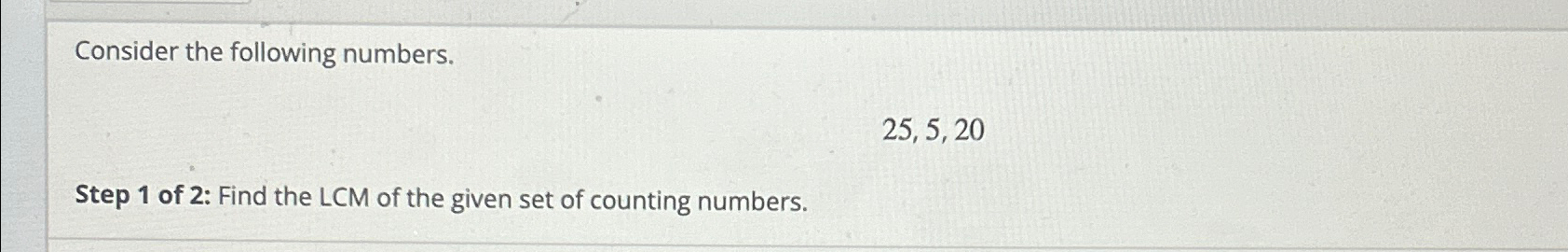 Solved Consider the following numbers.25,5,20Step 1 ﻿of 2: | Chegg.com