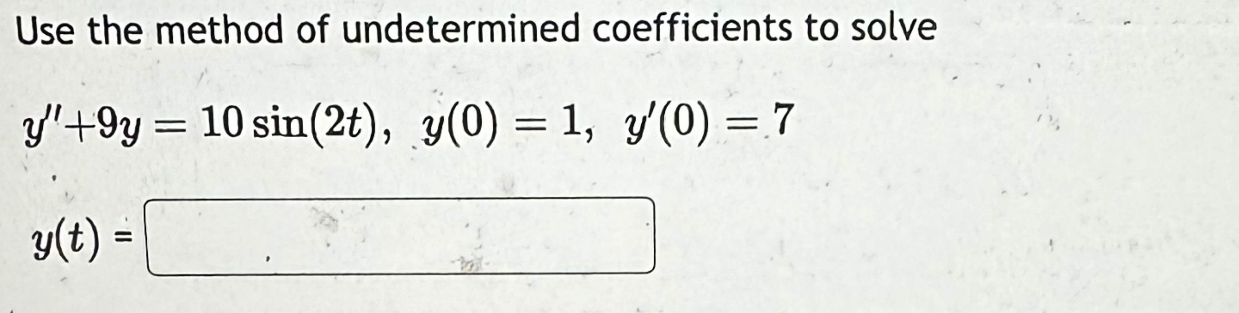 Solved Use the method of undetermined coefficients to | Chegg.com