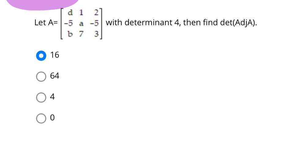 Solved Let A=[d12-5a-5b73] ﻿with determinant 4 , ﻿then find | Chegg.com