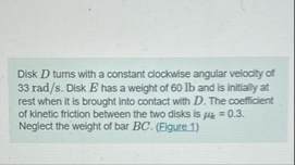 Solved Disk D ﻿turns with a constant clockwise angular | Chegg.com