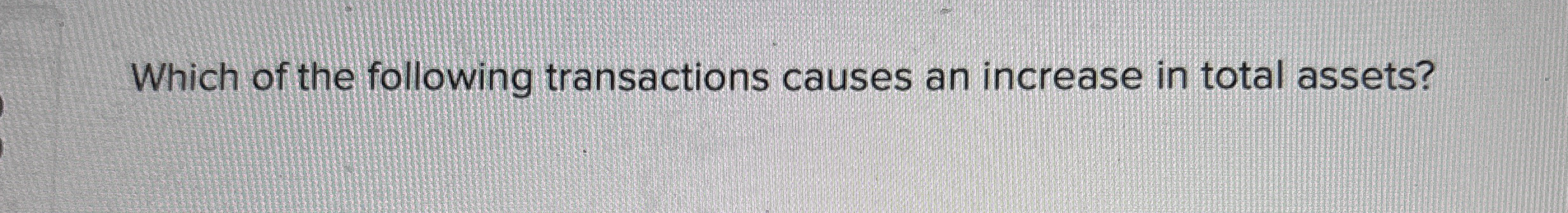 Solved Which of the following transactions causes an | Chegg.com
