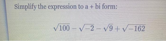 Solved Simplify the expression to a + bi form: V100 – | Chegg.com