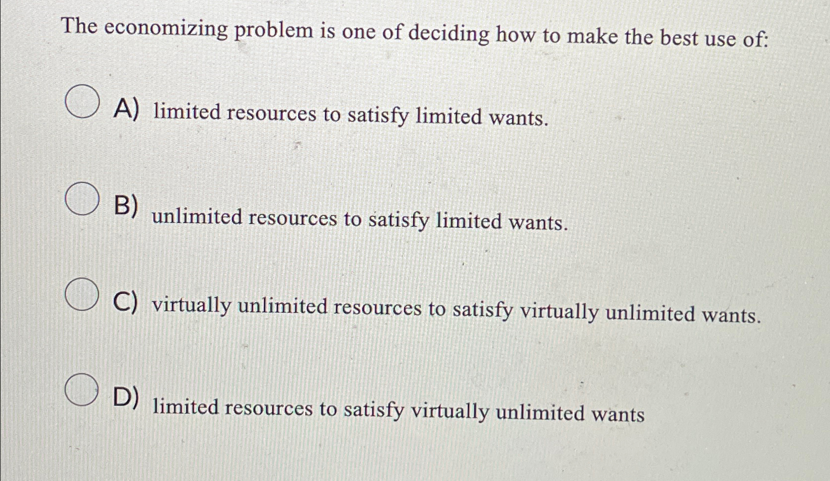 Solved The economizing problem is one of deciding how to | Chegg.com