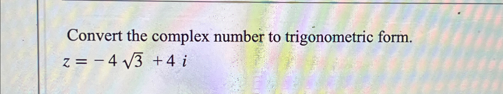 Solved Convert the complex number to trigonometric | Chegg.com