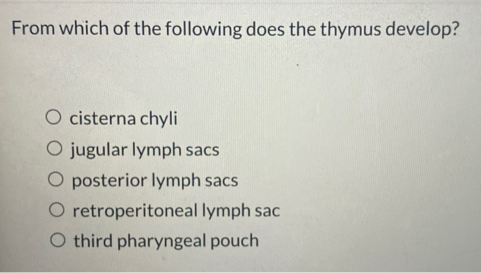 Solved From which of the following does the thymus develop? | Chegg.com