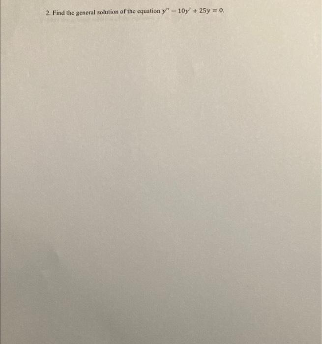 Solved 2. Find the general solution of the equation | Chegg.com