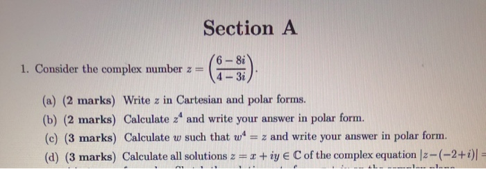 Solved Section A 1. Consider the complex number z = (a) (2 | Chegg.com