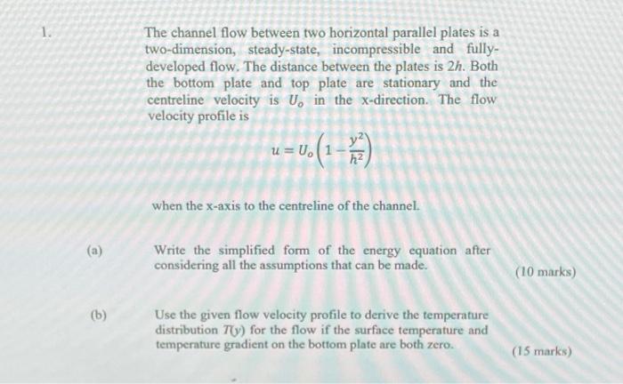 Solved 1. The channel flow between two horizontal parallel | Chegg.com