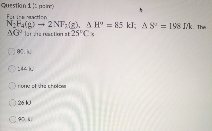 Solved Question 1 (1 point) For the reaction N2F4(g) → 2 | Chegg.com