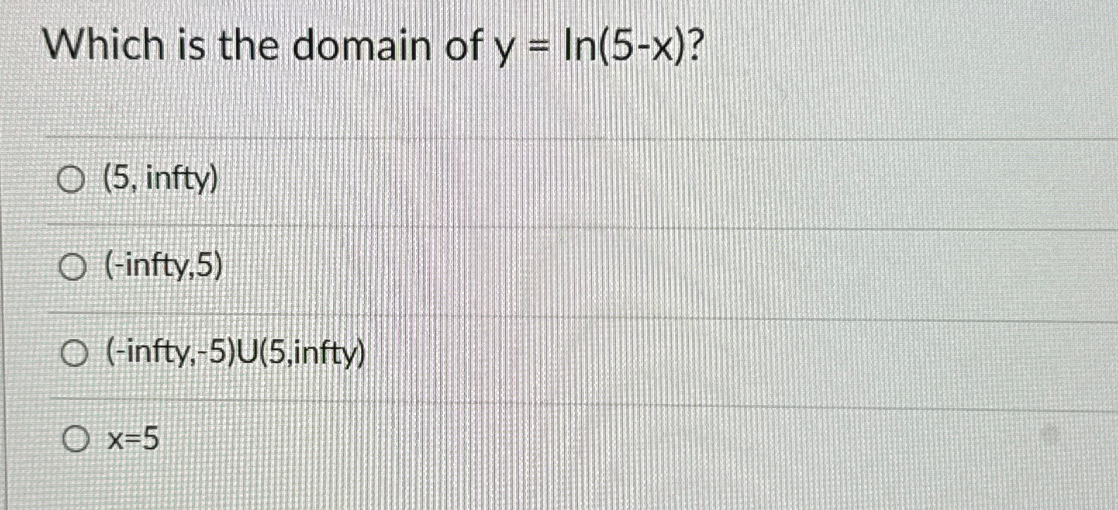 Solved Which is the domain of y=ln(5-x) ?(5, ﻿infty)(-infty, | Chegg.com