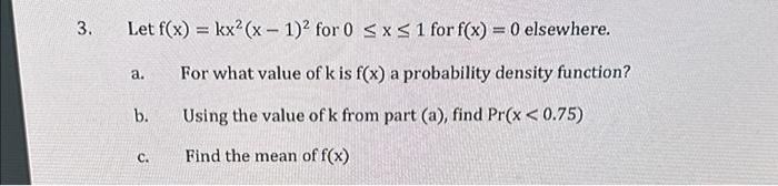 Solved 3. Let f(x)=kx2(x−1)2 for 0≤x≤1 for f(x)=0 elsewhere. | Chegg.com