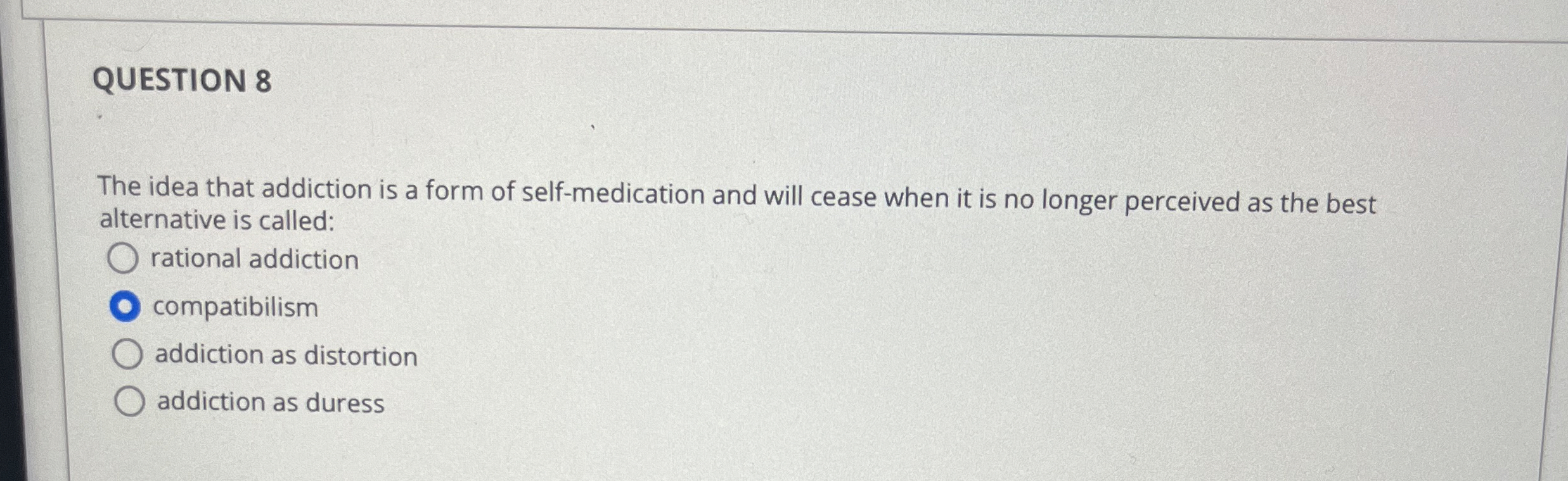 Solved QUESTION 8The idea that addiction is a form of | Chegg.com