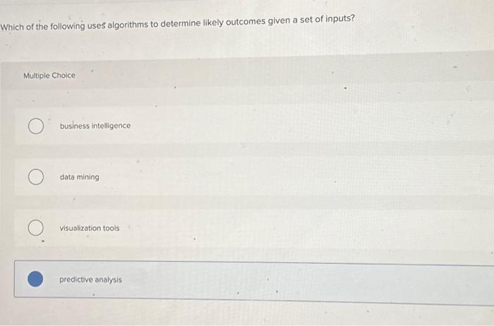 Solved Which of the following uses algorithms to determine | Chegg.com
