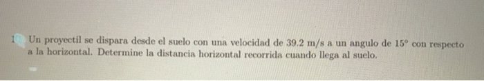 Solved Un proyectil se dispara desde el suelo con una | Chegg.com
