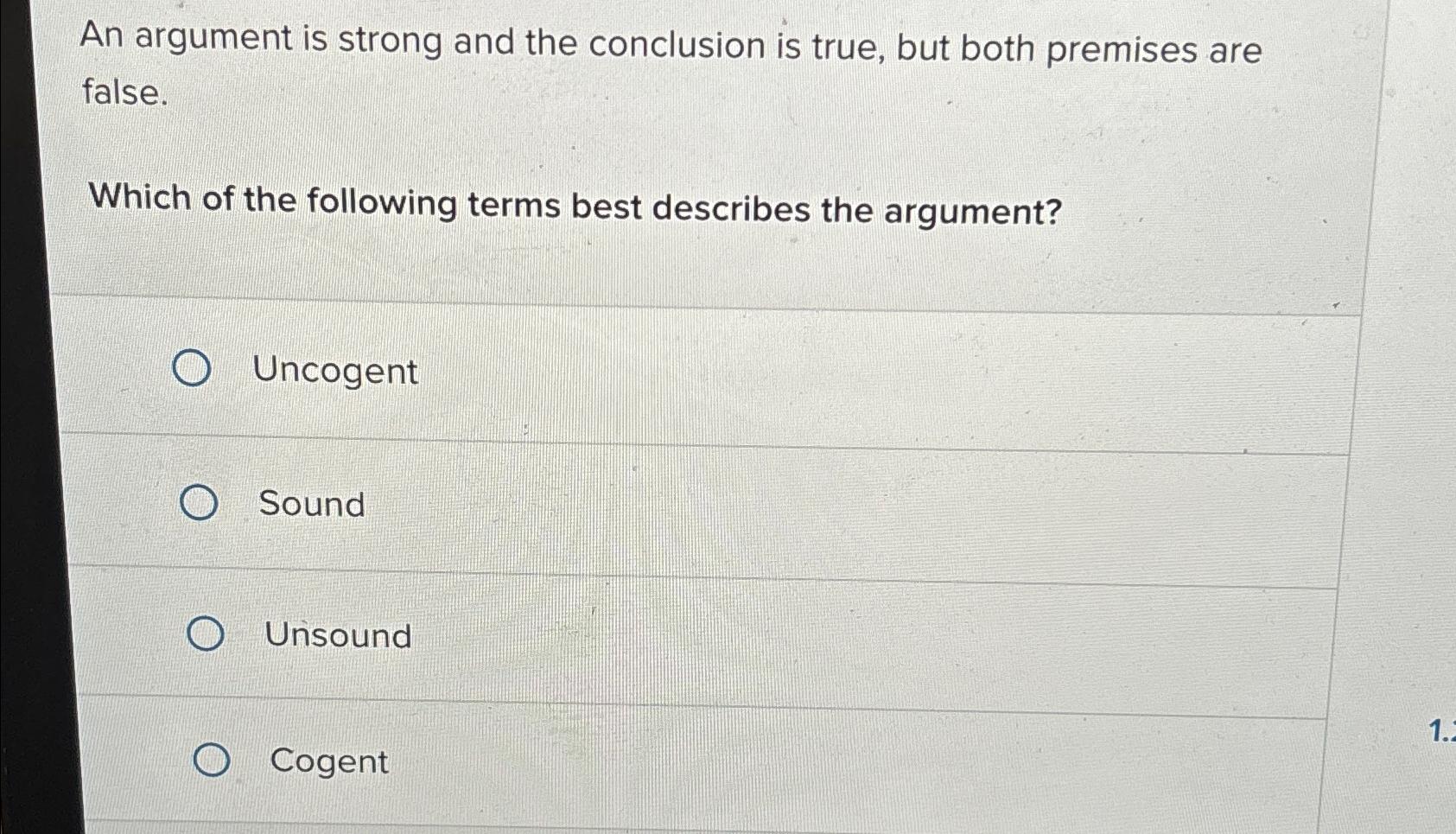 Solved An argument is strong and the conclusion is true, but | Chegg.com