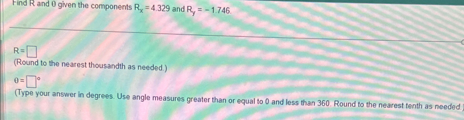 Solved Find R ﻿and θ ﻿given the components Rx=4.329 ﻿and | Chegg.com