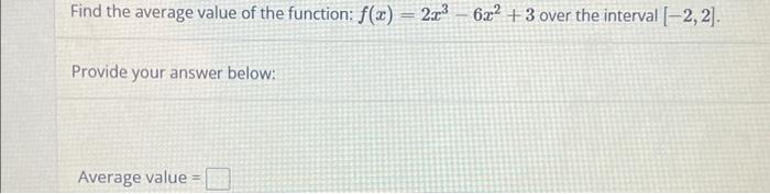 Solved Find the average value of the function: f(x) Provide | Chegg.com