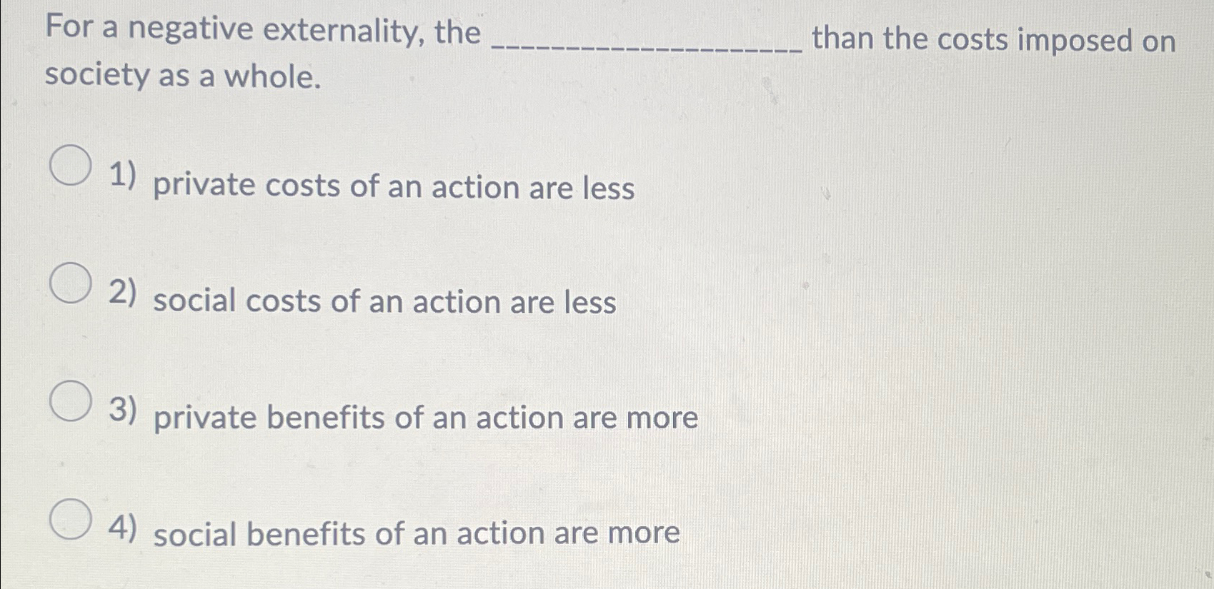 Solved For a negative externality, the ﻿than the costs | Chegg.com