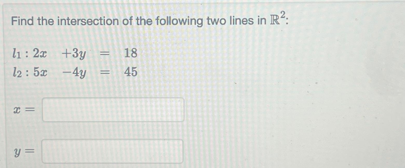 Solved Find the intersection of the following two lines in | Chegg.com