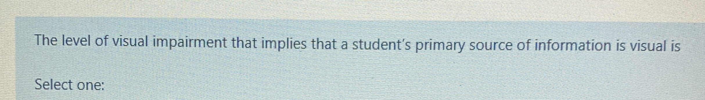 Solved The level of visual impairment that implies that a | Chegg.com