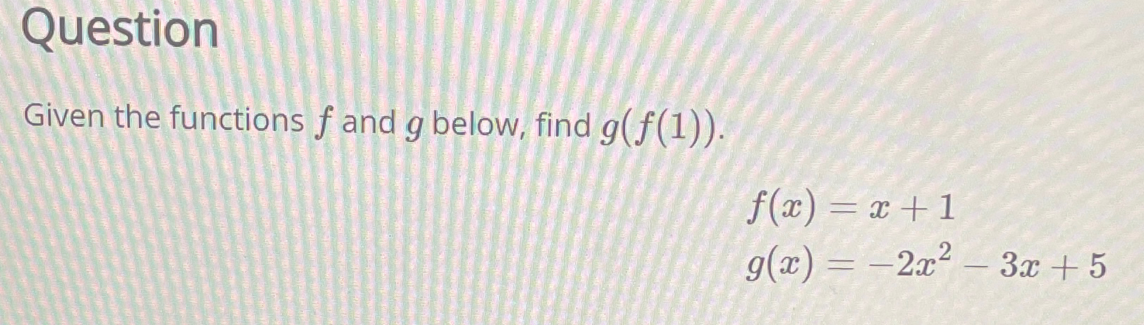 Solved QuestionGiven the functions f ﻿and g ﻿below, find | Chegg.com
