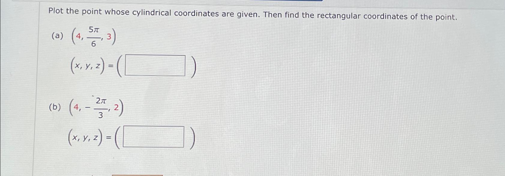 Solved Plot the point whose cylindrical coordinates are | Chegg.com