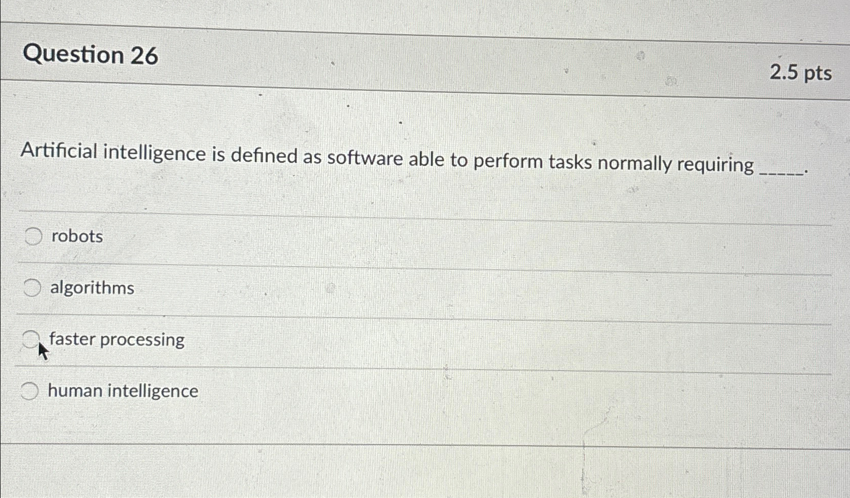 Solved Question 262.5ptsArtificial intelligence is defined | Chegg.com