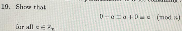 Solved 19. Show that 0+ a =a+0= a (mod n) for all a Zn | Chegg.com