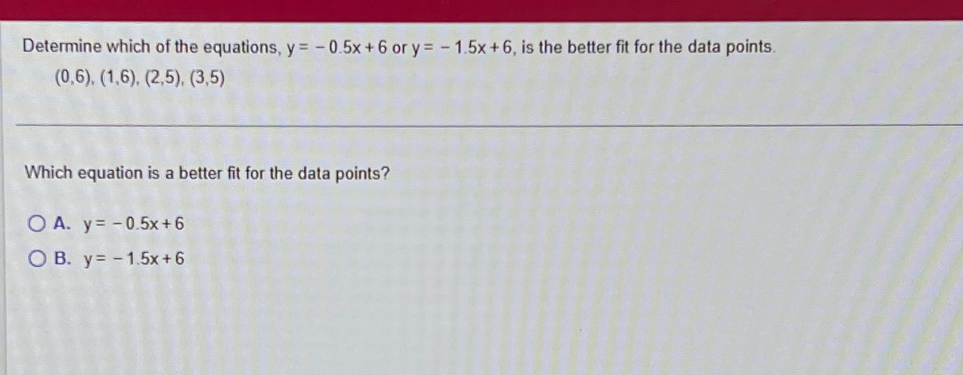 Solved Determine which of the equations, y=-0.5x+6 ﻿or | Chegg.com