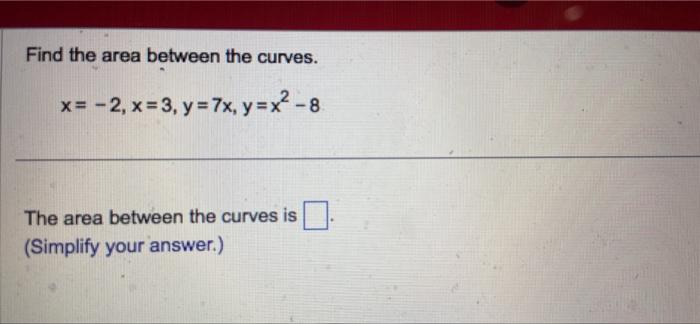 Solved Find the area between the curves. | Chegg.com