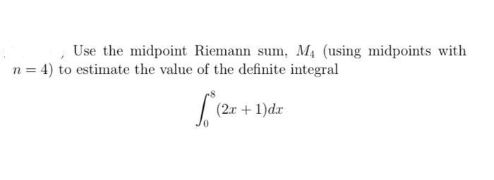 Solved Use the midpoint Riemann sum, M₁ (using midpoints | Chegg.com