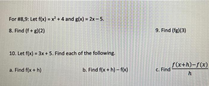 Solved For \#8,9: Let f(x)=x2+4 and g(x)=2x−5 8. Find | Chegg.com
