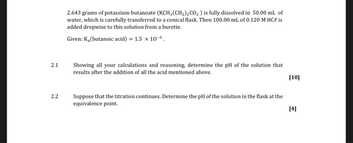 Solved 2.643 grams of potassium butanoate (KCH, (CH),CO2) is | Chegg.com