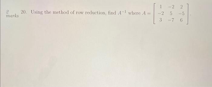 Solved 20 20. Using the method of row reduction, find A−1 | Chegg.com