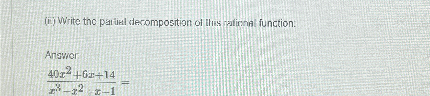 Solved (ii) ﻿Write the partial decomposition of this | Chegg.com