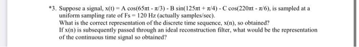 Solved *3. Suppose a signal, x(t) = A cos(65t - rt/3) - B | Chegg.com