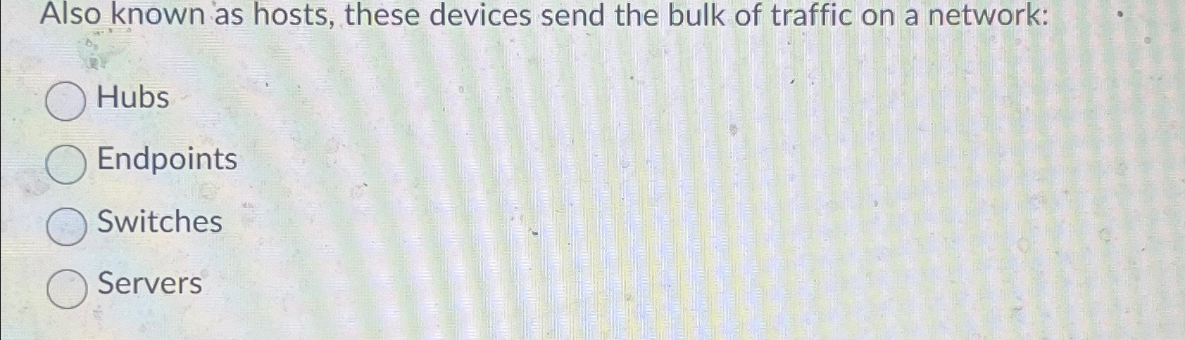 Solved Also known as hosts, these devices send the bulk of | Chegg.com