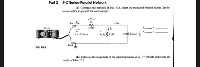 Solved Part 2 R-C Series-Parallel Network a) Construct the | Chegg.com