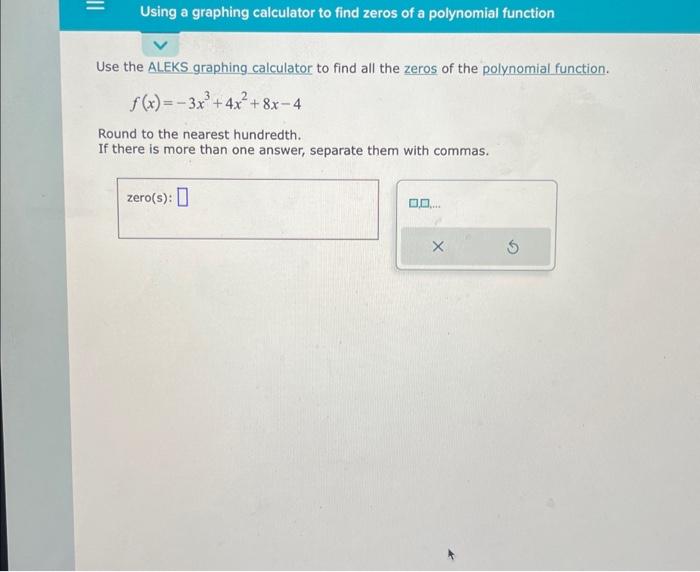 Solved Use the ALEKS graphing calculator to find all the | Chegg.com