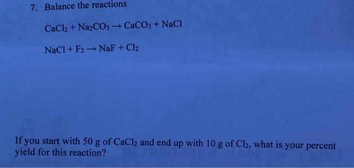 Solved 7. Balance the reactions CaCl2+Na2CO3→CaCO3+NaCl | Chegg.com