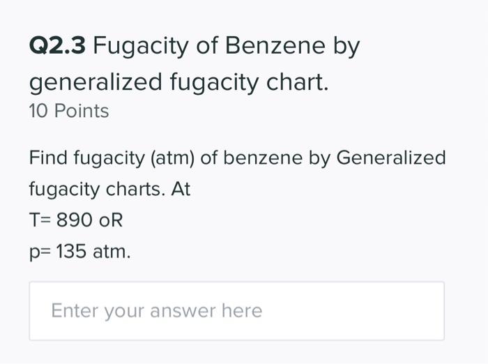 Solved Q2 Fugacity of gases by generalized fugacity chart. | Chegg.com