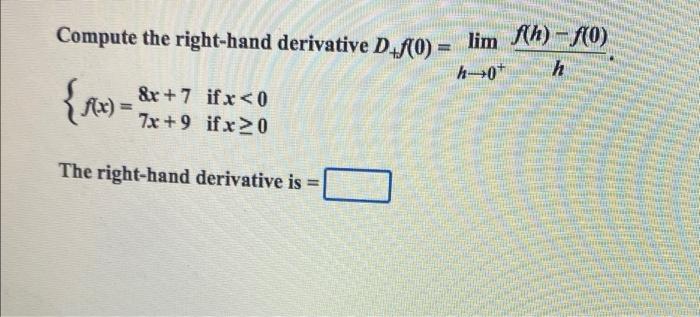Solved Compute the right-hand derivative D-10) lim Ah) - f0) | Chegg.com