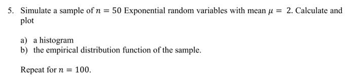 Solved 5. Simulate a sample of n=50 Exponential random | Chegg.com